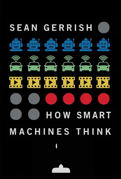 How Smart Machines Think by Sean Gerrish | ISBN :9780262537971 ...