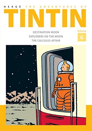 The Adventures of Tintin Volume 6: Destination Moon / Explorers on The Moon / The Calculus ...