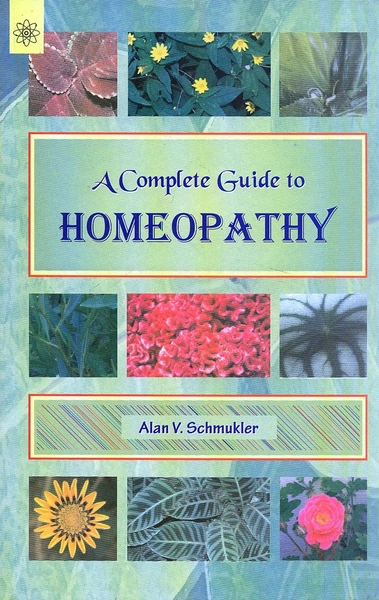 A Complete Guide to Homeopathy by Alan V Schmukler | ISBN :9788178223025 | booksmandala.com