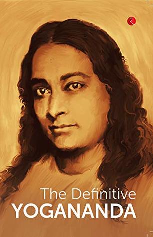 The Definitive Yogananda by Paramahansa Yogananda | ISBN :9789353332952 ...