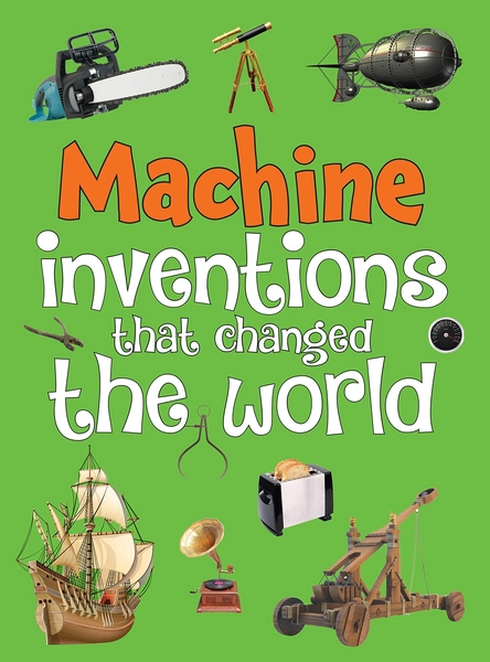 MACHINE INVENTIONS THAT CHANGED THE WORLD by Unassigned | ISBN ...