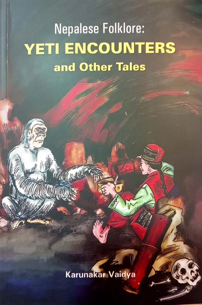 Nepalese Folklore: Yeti Encounters and other Tales by Karunakar Vaidya ...